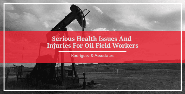Serious Health Issues and Injuries for Oil Field Workers